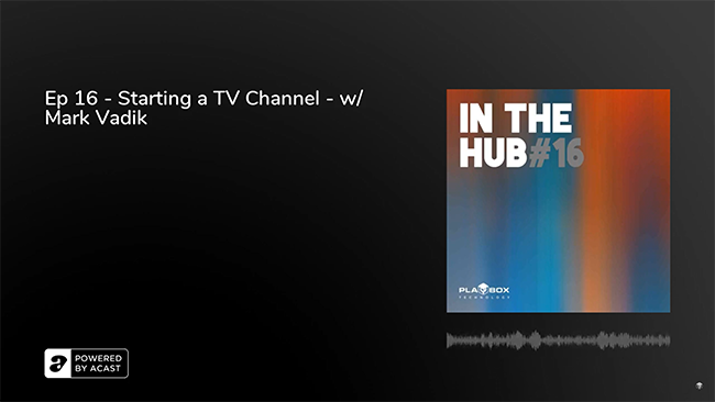 In The Hub Ep 16 – Starting a TV Channel – w/ Mark Vadik
