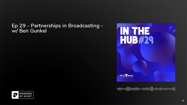 In The Hub Ep 29 – Partnerships in Broadcasting – w/ Ben Gunkel