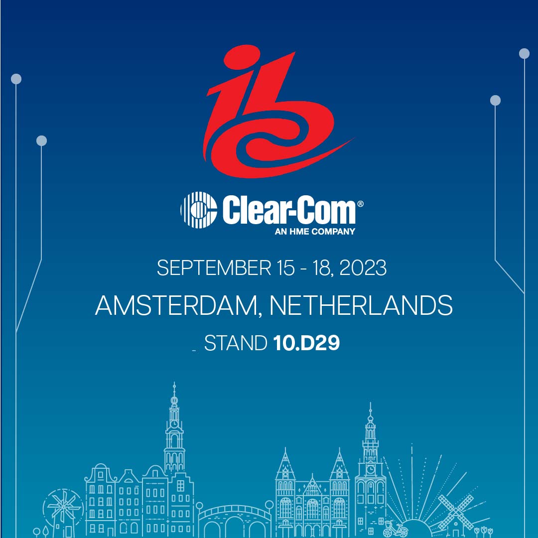 Clear-Com to Exhibit at IBC2023 to Showcase Range of Solutions for ...