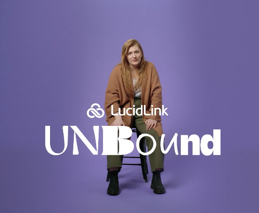 LucidLink Launches ‘Unbound’ Film Series Exploring How Creatives ...