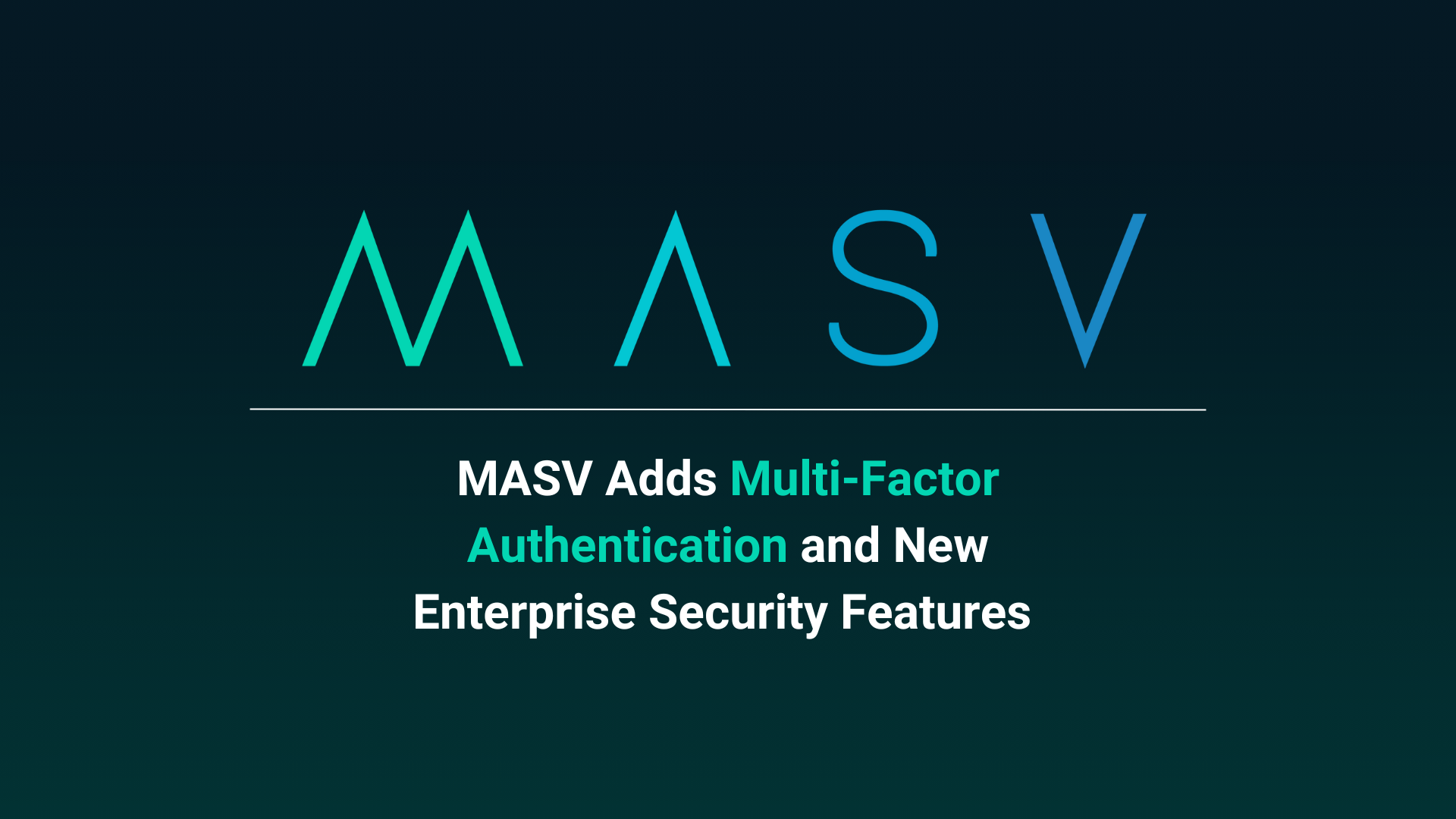 MASV Adds Multi-Factor Authentication and New Enterprise Security Features