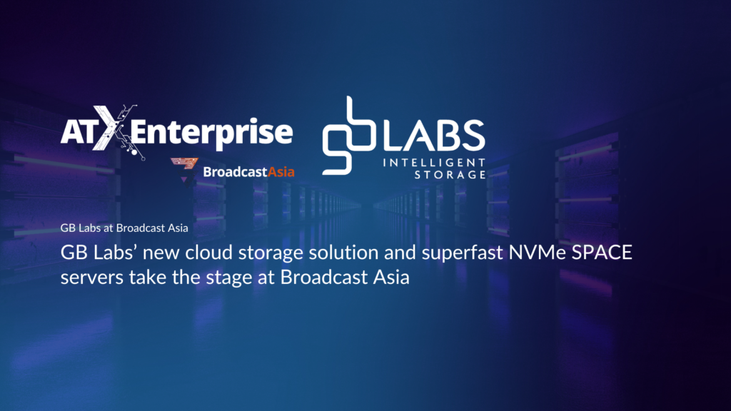 GB Labs’ new cloud storage solution and superfast NVMe SPACE servers take the stage at Broadcast ...