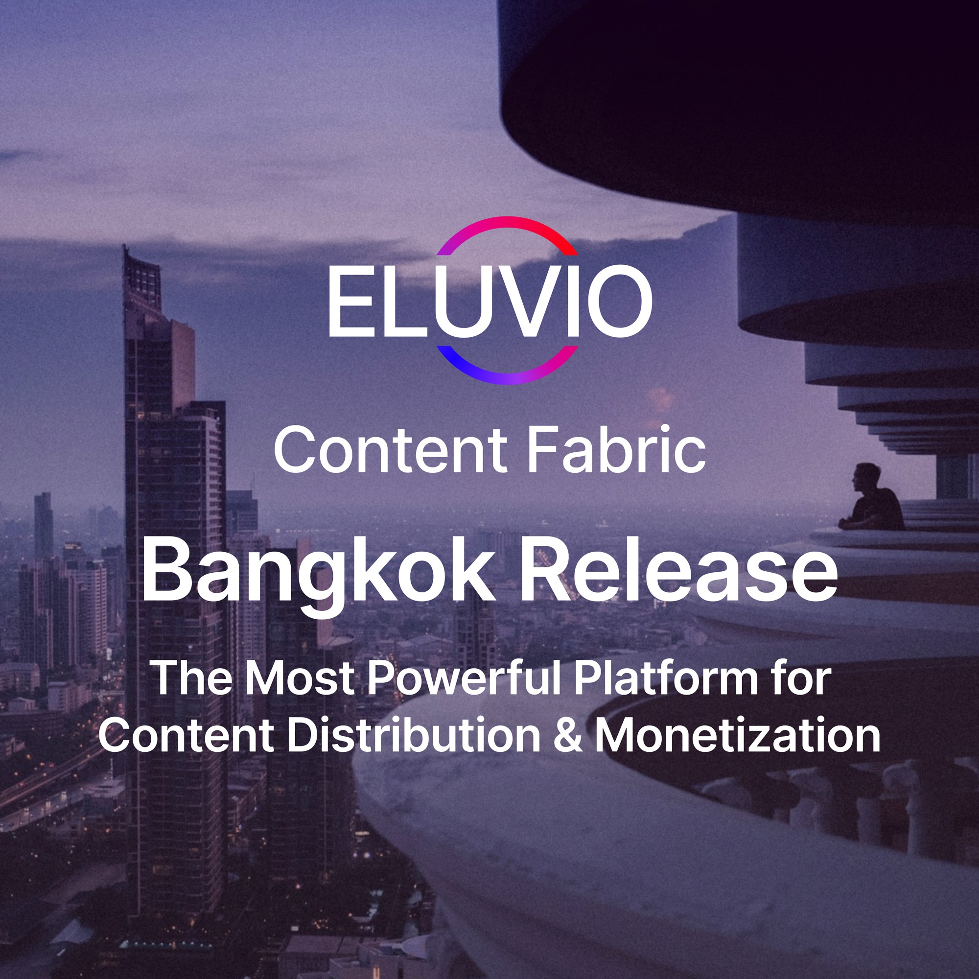 Eluvio Announces Content Fabric “Bangkok Release” for Next-Gen Video Distribution and ...